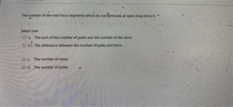 Solved The Number Of The Root Locus Segments Which Do Not Chegg Com
