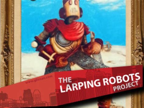 Check Out His Main Website He Does Great Work The Larping Robots