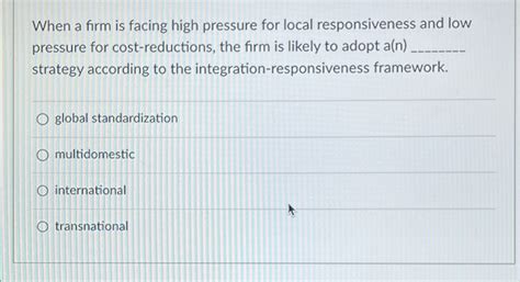 Solved When A Firm Is Facing High Pressure For Local