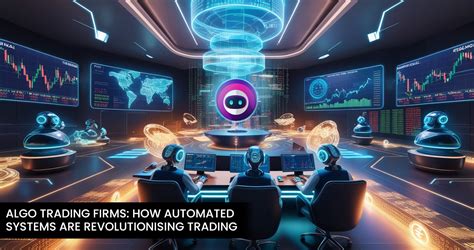 Algo Trading Firms How Automated Systems Are Revolutionizing Trading