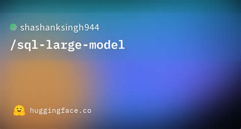 Shashanksingh944sql Large Model · Hugging Face