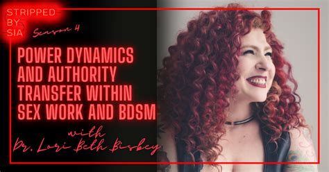 Power Dynamics And Authority Transfer Within Sex Work And Bdsm With Dr Lori Beth Bisbey