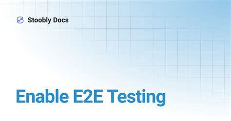 enable e2e testing stoobly docs