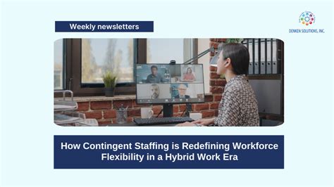 How Contingent Staffing Is Redefining Workforce Flexibility In A Hybrid