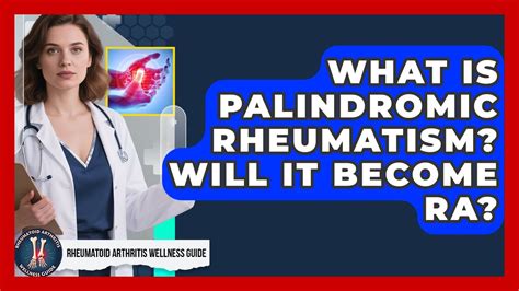 What Is Palindromic Rheumatism Will It Become Ra Rheumatoid