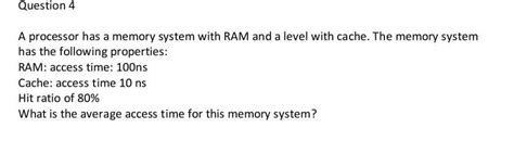 Solved Question A Processor Has A Memory System With RAM Chegg