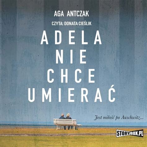 Adela Nie Chce Umierać Aga Antczak Miejska Biblioteka Publiczna W Łomży
