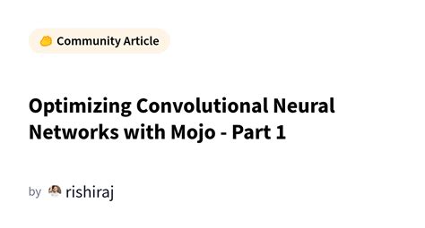 Optimizing Convolutional Neural Networks With Mojo Part 1