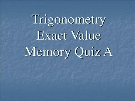 Ppt Trigonometry Exact Value Memory Quiz A Powerpoint Presentation Free Download Id 4094464