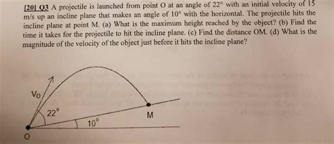 Solved Q A Projectile Is Launched From Point O At An Chegg