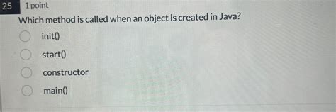 Solved 1 ﻿pointwhich Method Is Called When An Object Is