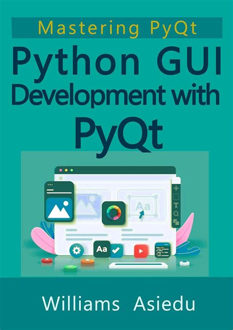 Python Gui Development With Pyqt Mastering Pyqt Ebook Asiedu