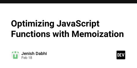 Optimizing Javascript Functions With Memoization Dev Community