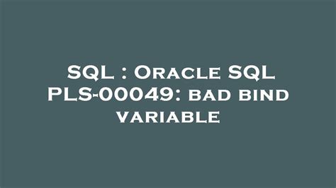 sql oracle sql pls 00049 bad bind variable youtube