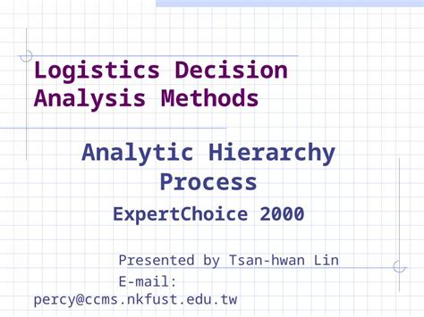 Ppt Logistics Decision Analysis Methods Analytic Hierarchy Process Expertchoice 2000 Presented