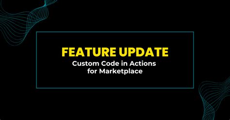 feature update custom code in actions for marketplace last crm