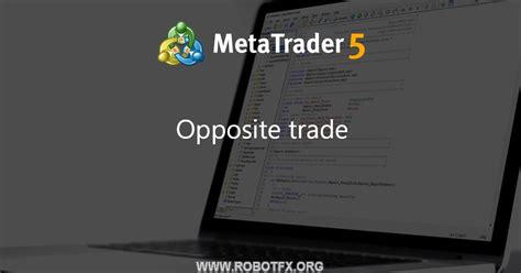 Opposite Trade Ea Metatrader 5 Download Metatrader Trading Robots