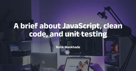A Brief About Javascript Clean Code And Unit Testing