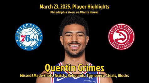 Quentin Grimes Highlights Philadelphia Sixers Vs Atlanta Hawks 23 March 2025 Youtube