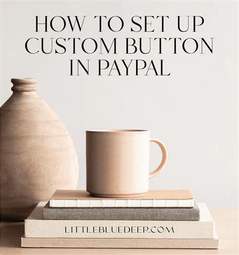 how to add a custom paypal button to your website little blue deer
