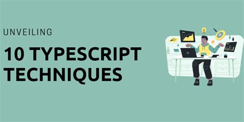 Unveiling 10 Typescript Techniques Employed By Professionals Dev