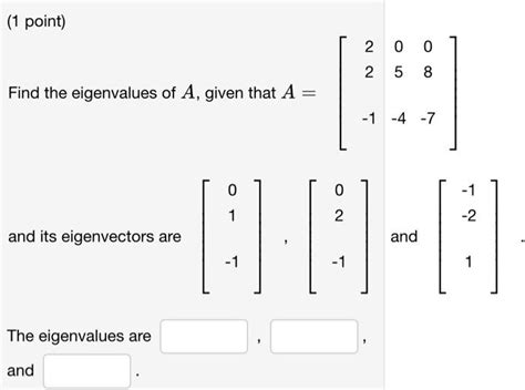 solved 1 point find the eigenvalues of a given that