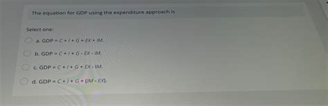 Solved The Equation For Gdp Using The Expenditure Approach
