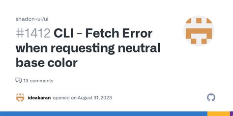 Cli Fetch Error When Requesting Neutral Base Color · Issue 1412 · Shadcn Uiui · Github