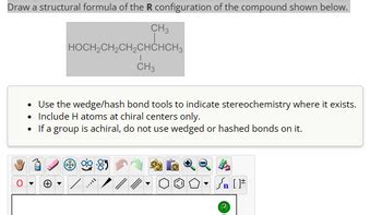 Answered: Draw a structural formula of the R configuration of the compound shown below. CH3 ...