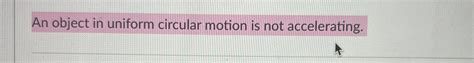 Solved An Object In Uniform Circular Motion Is Not Chegg