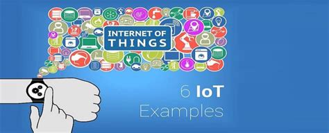 Internet Of Things IoT Examples IoT Applications