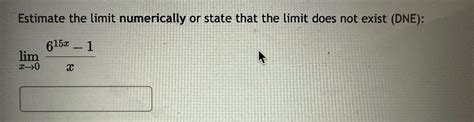 solved estimate the limit numerically or state that the