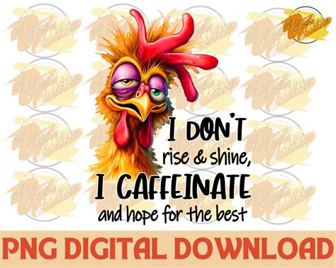 I Dont Rise And Shine Png Caffeinate And Hope For The Best Rise