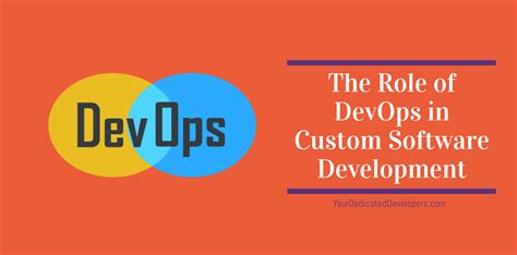 The Role Of DevOps In Custom Software Development Your Dedicated Developers