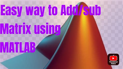 Addition And Subtraction Of Matrix Using Matlab Youtube