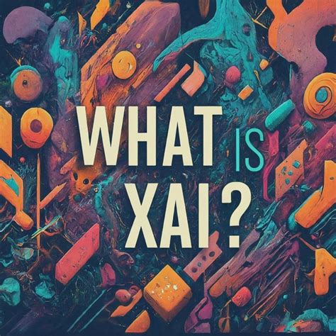 What Is Xai Understanding Explainable Artificial Intellig