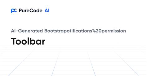 Build Great Bootstrapotifications20permission Toolbar Components Faster Using Ai Tools