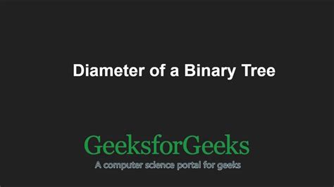 Diameter Of A Binary Tree Geeksforgeeks Youtube