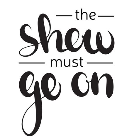 The Show Must Go On Handwriting Quote Calligraphy Phrase Vector Illustration 22989748 Vector