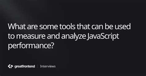 What Are Some Tools That Can Be Used To Measure And Analyze Javascript