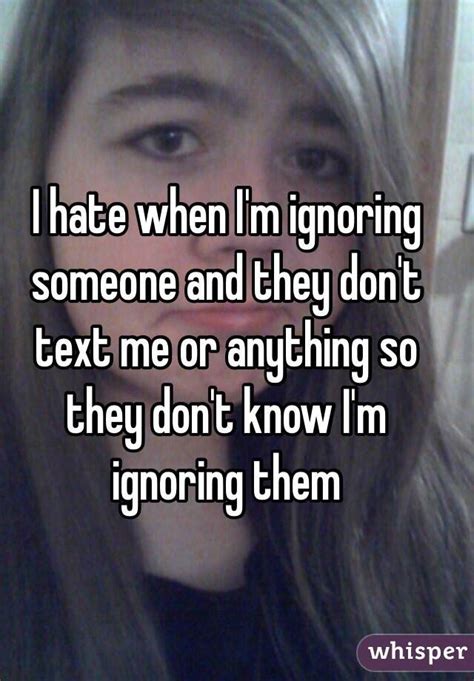 Check Out This Whisper Whisper Sh W MjgzNTY OTk Whisper Ignoring Someone Text Me