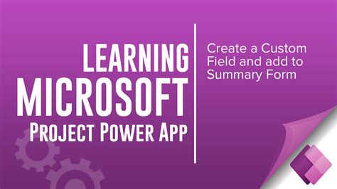 Creating A Custom Field Using Project Power App Integent