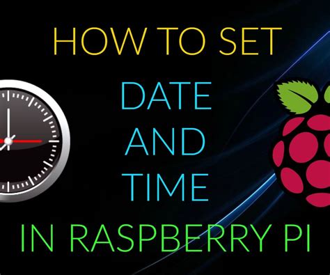 How To Set Time And Date In Raspberry Pi 4 Steps Instructables