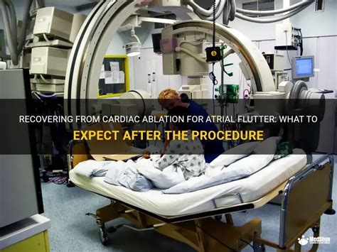 Recovering From Cardiac Ablation For Atrial Flutter What To Expect