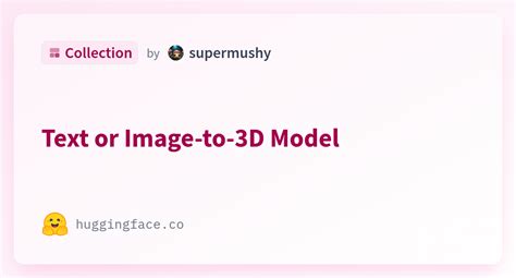 Text Or Image To 3d Model A Supermushy Collection