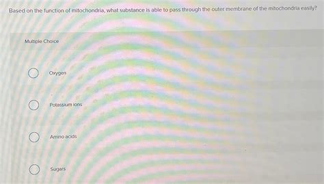 Solved Based On The Function Of Mitochondria What Substance