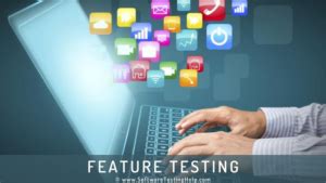 What Is Feature Testing And Why Is It Important