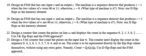 Solved 19 Design An Fsm That Has One Input X And An Output Z The