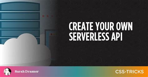 Create Your Own Serverless Api Css Tricks Rwebdev