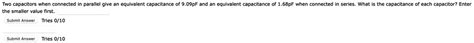 Solved Two Capacitors When Connected In Parallel Give An Equivalent